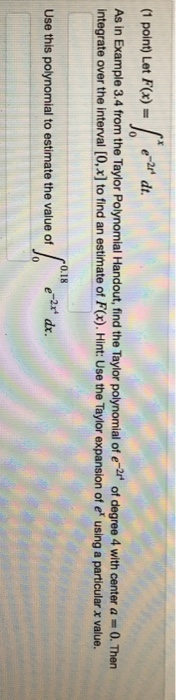 Solved Let F(x) = integral_0^x e^-2t^4 dt. As in Example | Chegg.com
