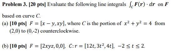 Solved Problem 3. [20 pts] Evaluate the following line | Chegg.com