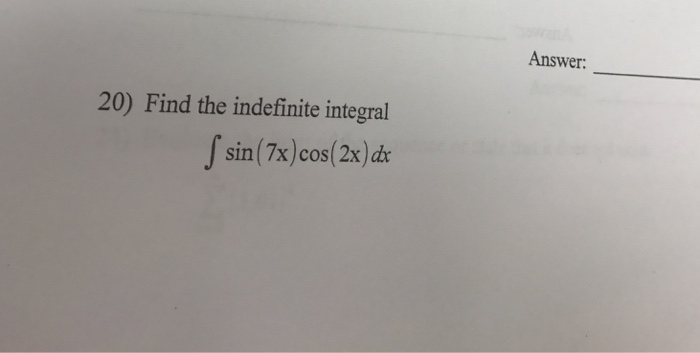 Solved Find the indefinite integral integral sin (7x)cos | Chegg.com