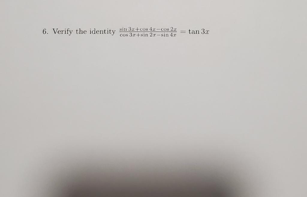 Solved 6. Verify the identity sin 3x+cos 4x–cos 2x tan 3x | Chegg.com
