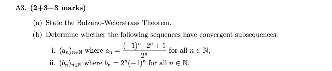Solved A3. (2+3+3 marks) (a) State the Bolzano-Weierstrass | Chegg.com