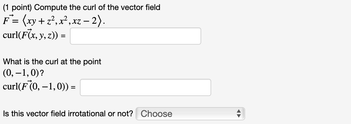 Solved (1 point) Compute the curl of the vector field F= (xy | Chegg.com