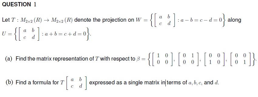Solved QUESTION 1 Ucd:-b=c-d- Let T : M2x2 (R) + M2x2 (R) | Chegg.com