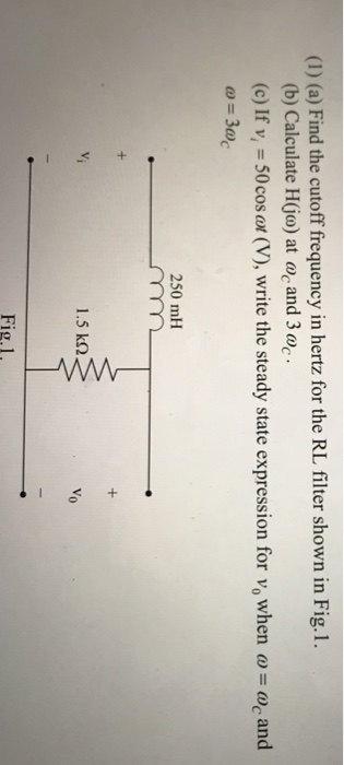 Solved (1) (a) Find the cutoff frequency in hertz for the RL | Chegg.com