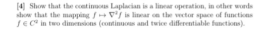 Solved 4] Show that the continuous Laplacian is a linear | Chegg.com