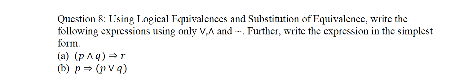 Solved Question 8: Using Logical Equivalences and | Chegg.com