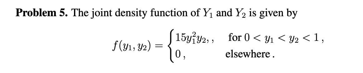 Solved Problem 5. The joint density function of Y1 and Y2 is | Chegg.com