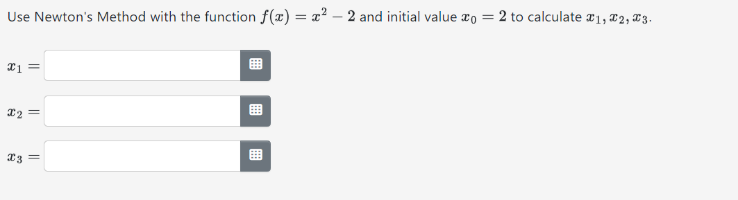 Solved Use Newton's Method with the function f(x)=x2−2 and | Chegg.com