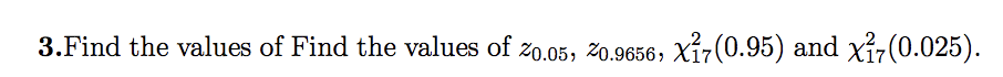 Solved 3.Find the values of Find the values of z0.05, | Chegg.com