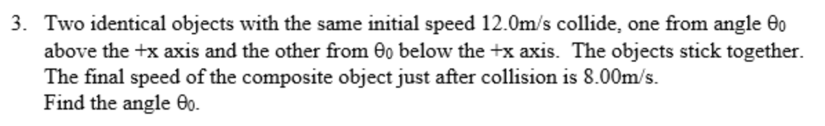 Solved 3. Two identical objects with the same initial speed | Chegg.com