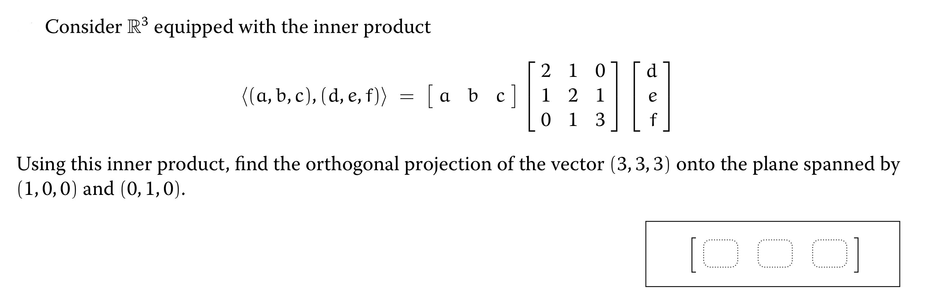 Solved Consider R3 equipped with the inner product | Chegg.com