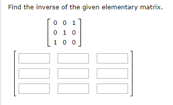 Solved Find the inverse of the given elementary matrix. | Chegg.com