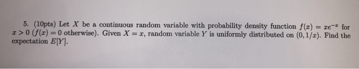Solved 5. (10pts) Let X be a continuous random variable with | Chegg.com