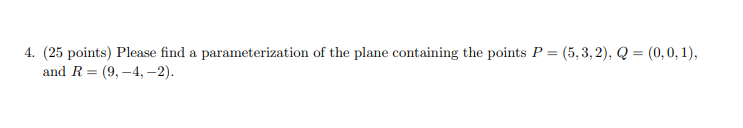Solved 4. (25 points) Please find a parameterization of the | Chegg.com