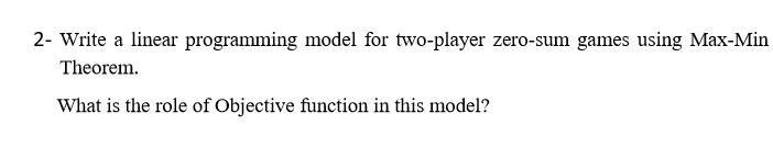 Solved 2- Write a linear programming model for two-player | Chegg.com