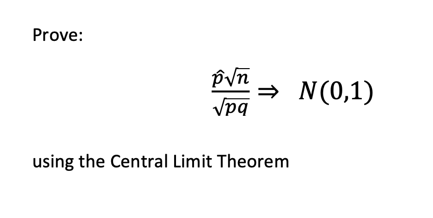 Solved Prove: pqp^n⇒N(0,1) using the Central Limit Theorem | Chegg.com