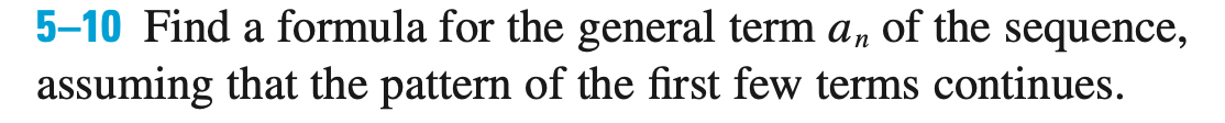Solved 5-10 Find a formula for the general term an of the | Chegg.com
