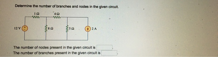 Solved Determine the number of branches and nodes in the | Chegg.com