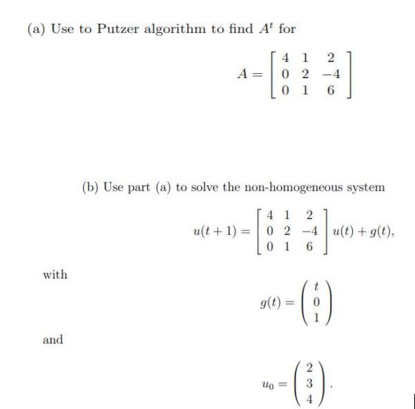 Solved (a) Use to Putzer algorithm to find A for A= 4 1 2 0 | Chegg.com