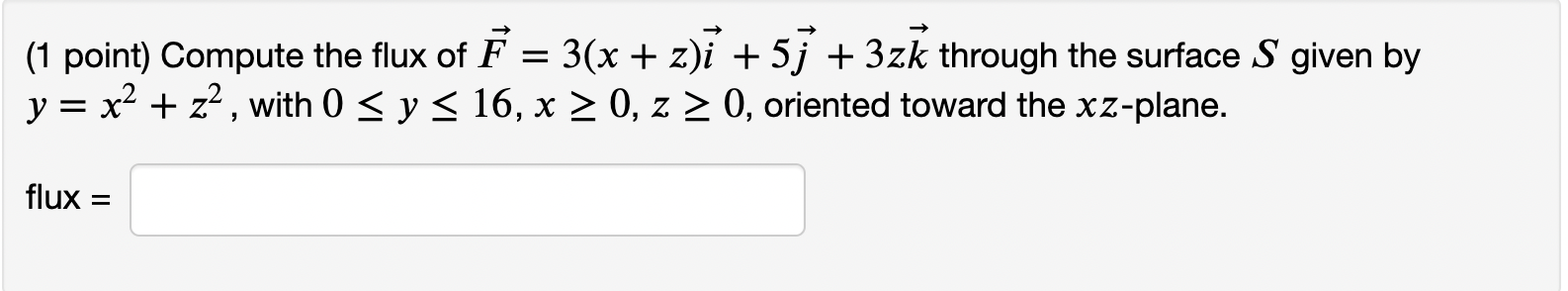 Solved (1 point) Compute the flux of \\( \\vec{F}=3(x+z) | Chegg.com
