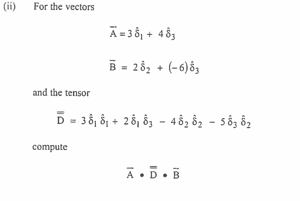 Solved (ii) For the vectors Ā = 3 $1 + 4 3 B = 2 ô2 + (-6) | Chegg.com