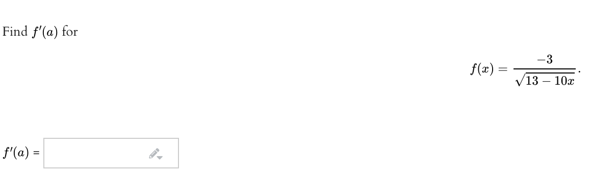 Solved Find f'(a) for -3 f(x) = 13 - 10x f'(a) = | Chegg.com