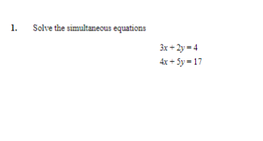 Solved 1. Solve the simultaneous equations 3x + 2y = 4 4x + | Chegg.com
