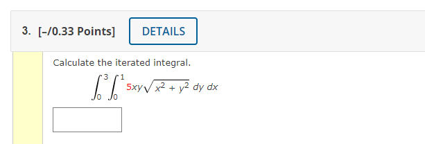 Solved Calculate the iterated integral. ∫03∫015xyx2+y2dydx | Chegg.com