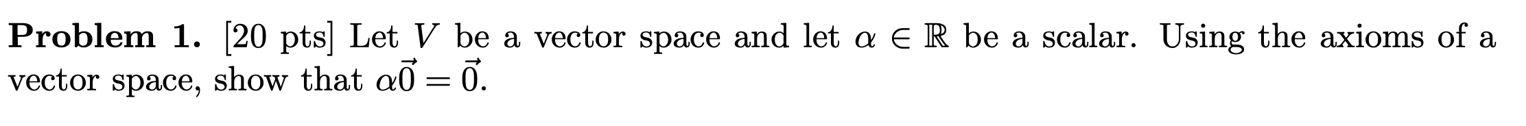Solved Problem 1. [20pts] Let V be a vector space and let | Chegg.com