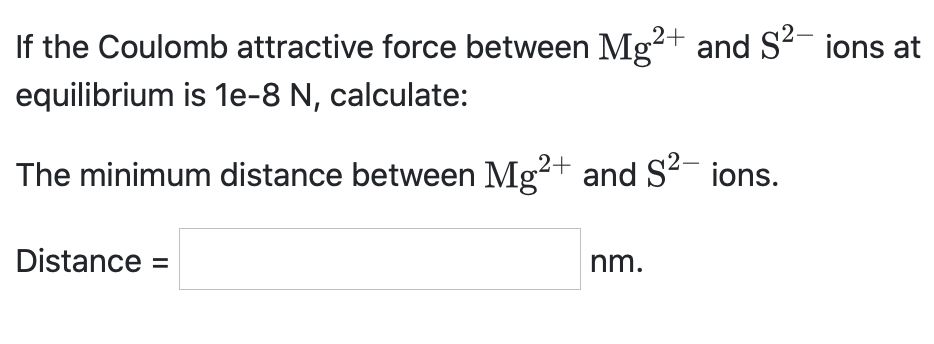 Solved If the Coulomb attractive force between Mg2+ and | Chegg.com