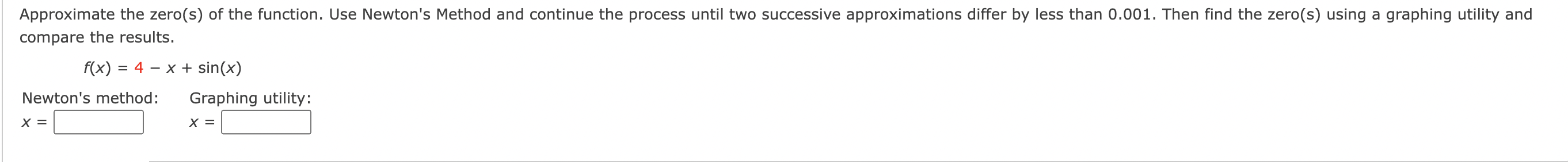 Solved Approximate the zero(s) of the function. Use Newton's | Chegg.com