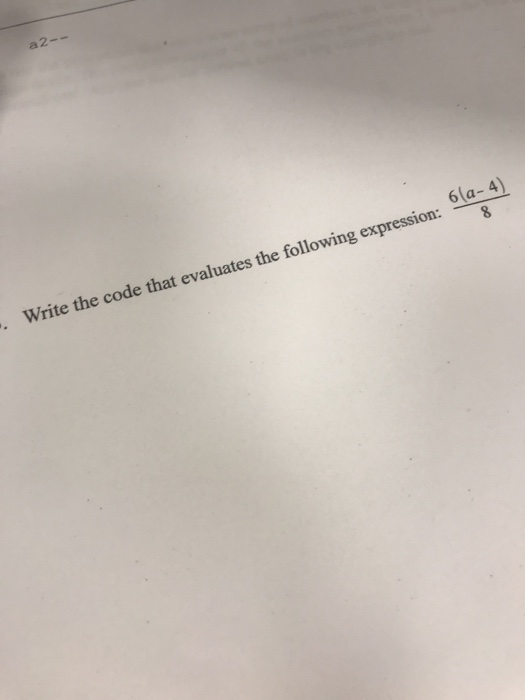 Solved Write The Code That Evaluates The Following 