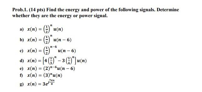Solved Prob.1. (14 pts) Find the energy and power of the | Chegg.com