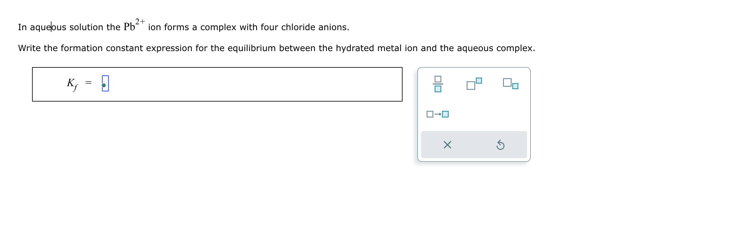 Solved For the aqueous [PbCl4]2− complex Kf=2.5×1015 at | Chegg.com