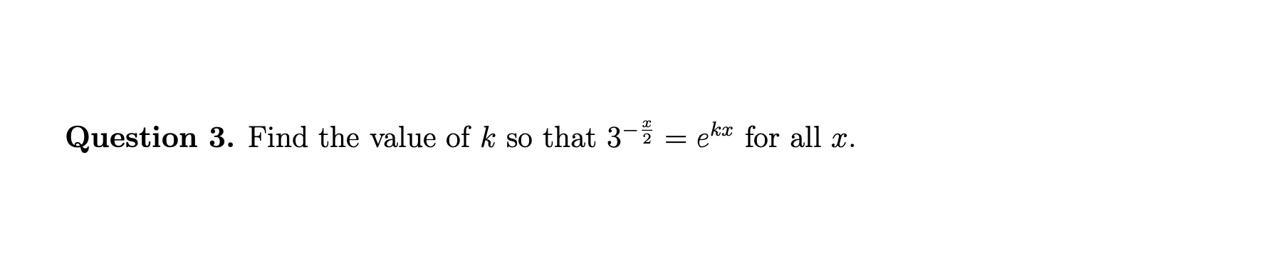 Solved Question 3. Find the value of k so that 3-4 = ekx for | Chegg.com