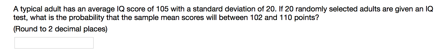 Solved A typical adult has an average IQ score of 105 with a | Chegg.com