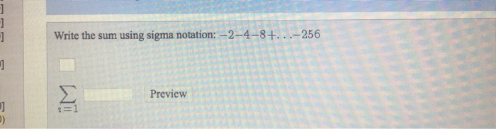 Solved Write the sum using sigma notation:-2-4-8+.-256 | Chegg.com