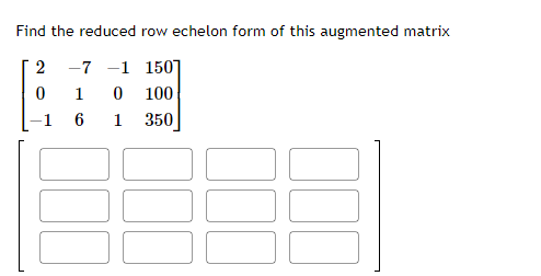 Solved Find the reduced row echelon form of this augmented | Chegg.com