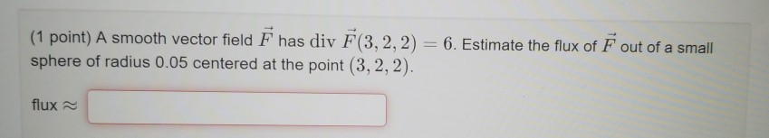 Solved (1 point) A smooth vector field F has div F(3, 2, 2) | Chegg.com