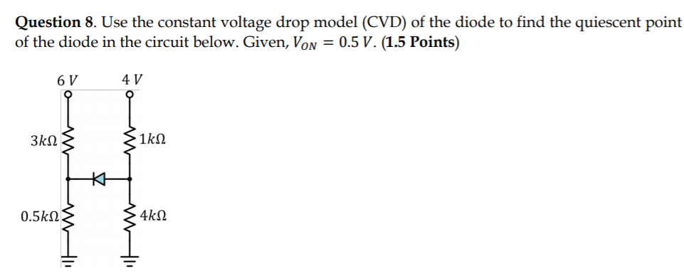 Solved Question 8. Use the constant voltage drop model (CVD) | Chegg.com