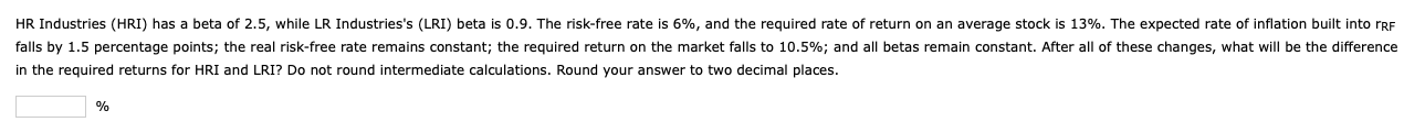 Solved HR Industries (HRI) has a beta of 2.5, while LR | Chegg.com