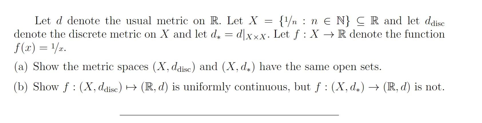 Solved Let d denote the usual metric on R. Let X={1/n:n∈N}⊆R | Chegg.com