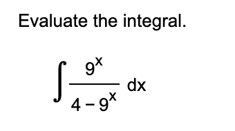 Solved Evaluate the integral.∫﻿﻿9x4-9xdx | Chegg.com