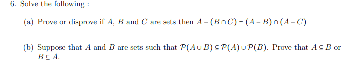 Solved 6. Solve the following: (a) Prove or disprove if A,B | Chegg.com