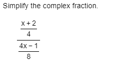 Solved Simplify the complex fraction. X + 2 4 4x - 1 8 | Chegg.com