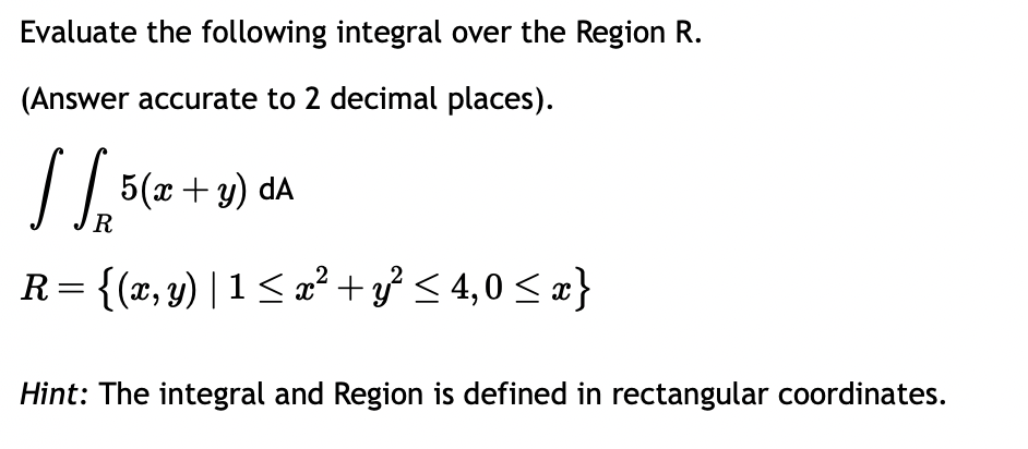 Solved Evaluate the following integral over the Region R. | Chegg.com