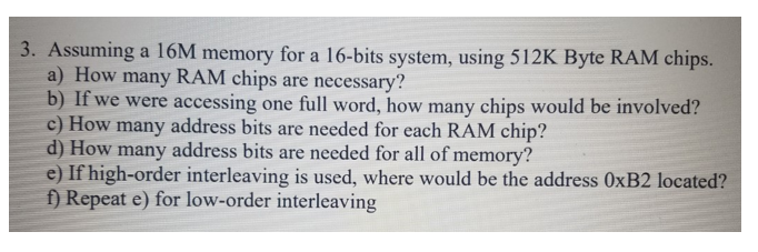 Solved 3. Assuming a 16M memory for a 16-bits system, using | Chegg.com
