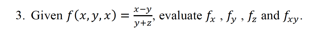 Solved 3. Given f(x,y,x)=y+zx−y, evaluate fx,fy,fz and fxy. | Chegg.com