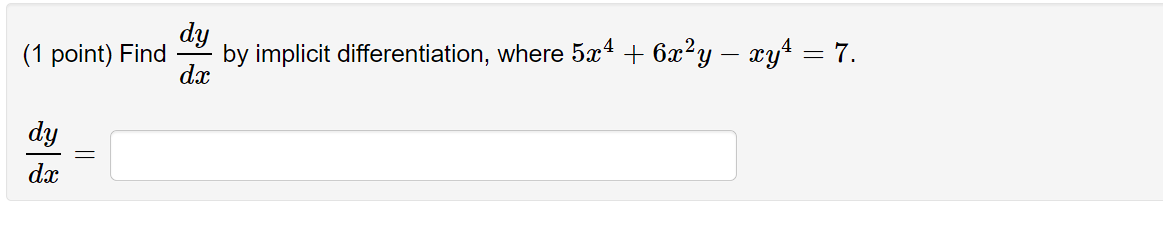 Solved (1 point) Find dxdy by implicit differentiation, | Chegg.com