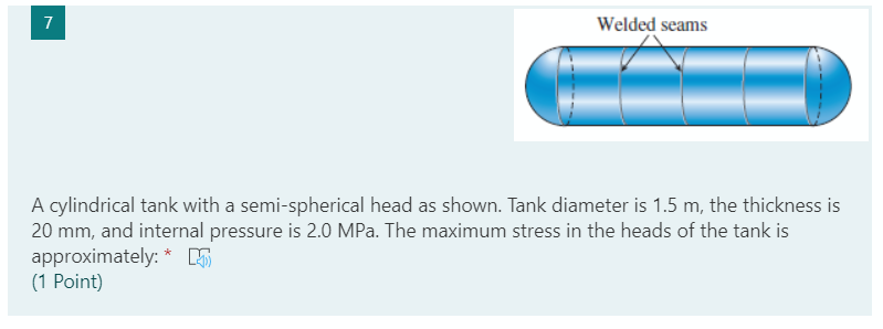 Solved 7 Welded seams A cylindrical tank with a | Chegg.com